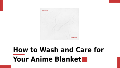 How to Wash and Care for Your Anime Blanket | Teevaku